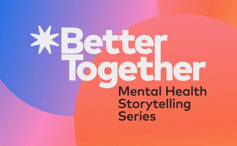 Virt - Better Together Mental Health Storytelling Series | Your guide ...